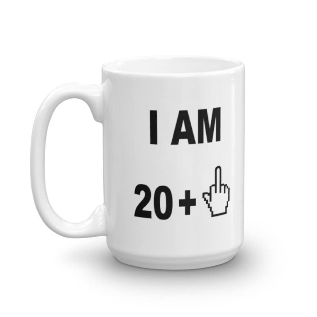 Funny 21st Birthday Gift 21st Birthday Mug I Am 20 Plus 1 Etsy funny-21st-birthday-gift-21st-birthday-mug-i-am-20-plus-1-etsy