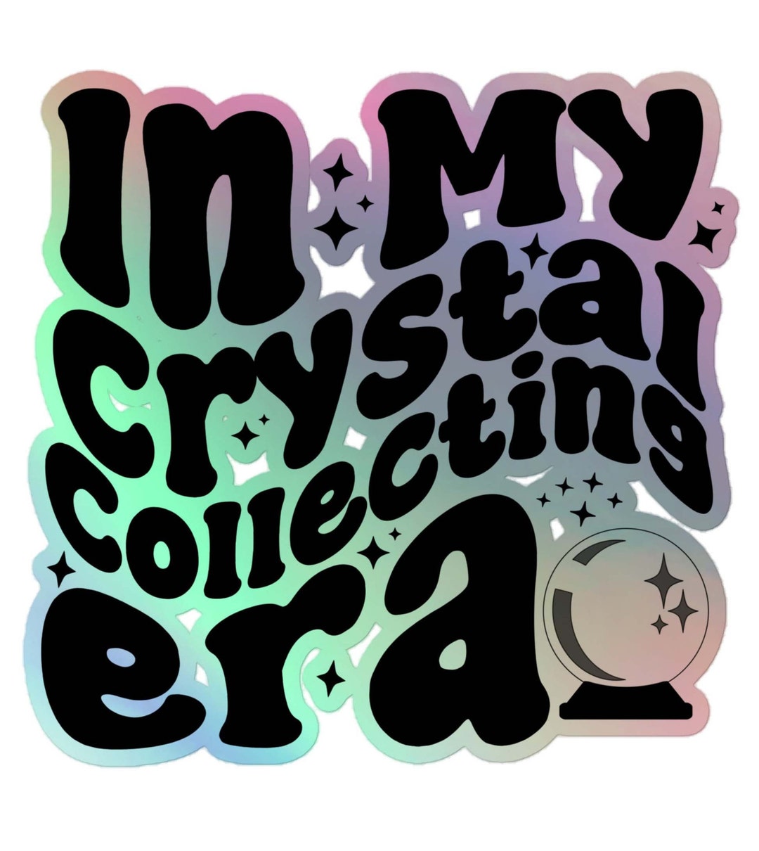 Crystal Lover Holographic Sticker, in My CRYSTAL COLLECTING ERA, Water ...