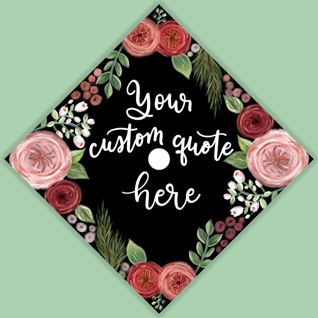 Custom Quote Pink Floral Roses Grad Cap Topper, Hand Painted and ...