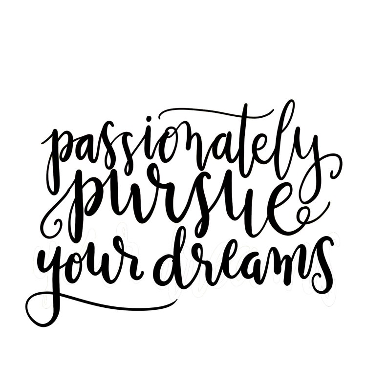 Pursue Your Dreams SVG Inspirational Quote DXF EPS Png Etsy pursue-your-dreams-svg-inspirational-quote-dxf-eps-png-etsy
