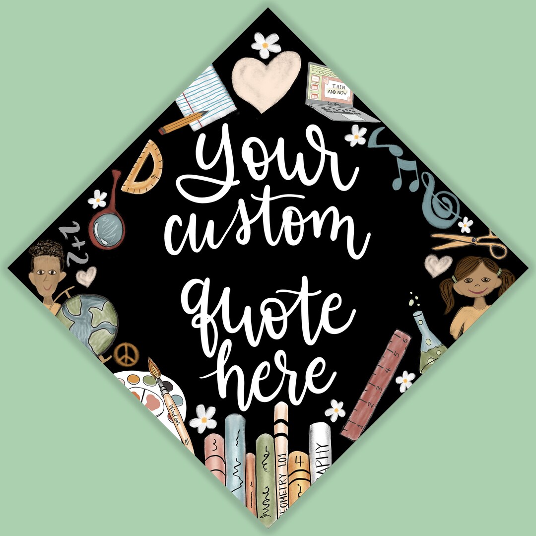 Custom Quote Elementary Teacher Grad Cap Topper, Digitally Painted ...
