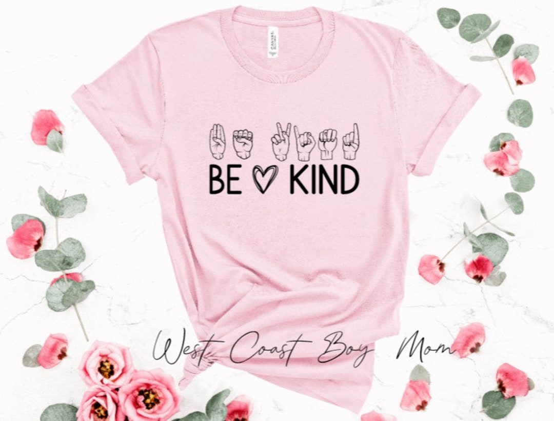 ASL Be KIND PINK Shirt Day/ Be Kind Asl Pink Unisex Ladies Mens Tshirt ...