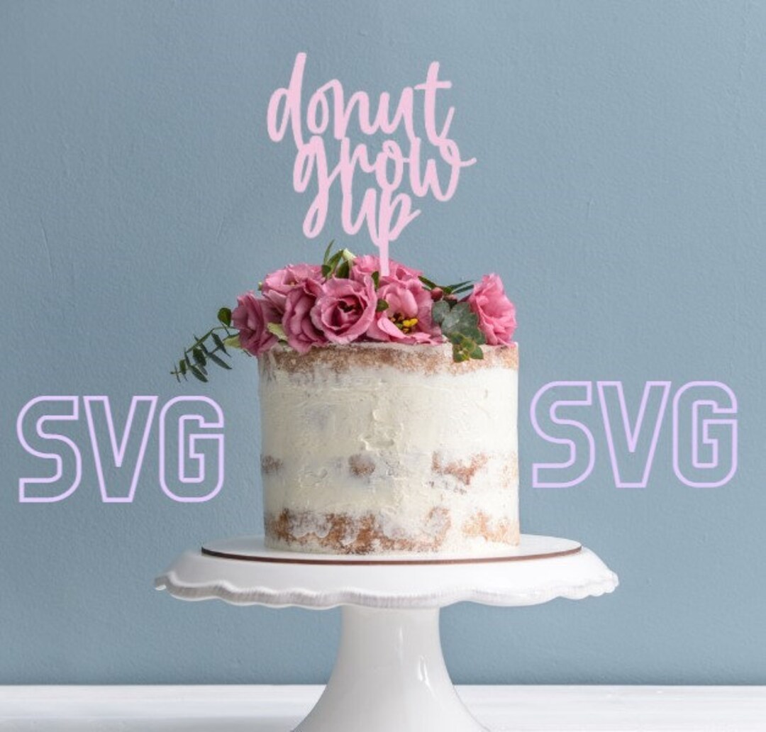 SVG Cake Topper Donut Grow up SVG - Etsy