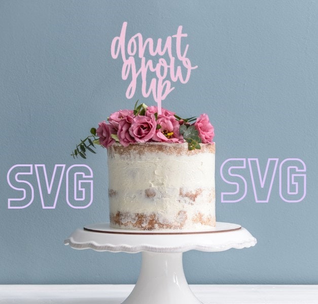 SVG Cake Topper Donut Grow up SVG - Etsy