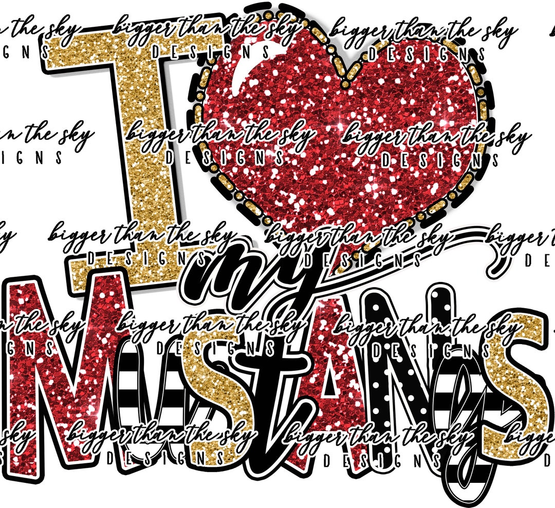 I Love My MUSTANGS Glitter Crimson & Gold Sublimation PNG Digital ...