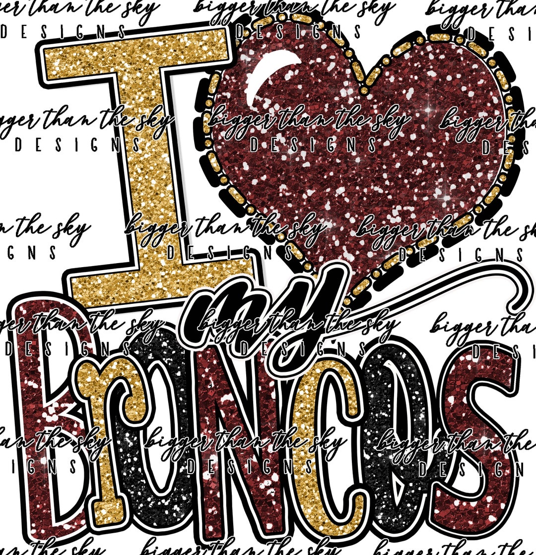 I Love My BRONCOS Maroon Gold Sublimation PNG Digital Download - Etsy