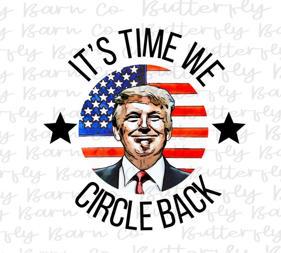 Trump Circle Back PNG Sublimation Patriotic Stars Flag - Etsy