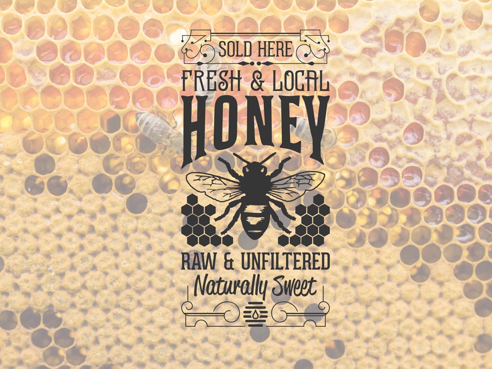 Fresh and Local Honey Svg. Raw and Unfiltered Honey Sign Design Svg ...