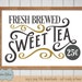 Sweet Tea Svg Download. Fresh Brewed Sweet Tea Sign Design - Etsy