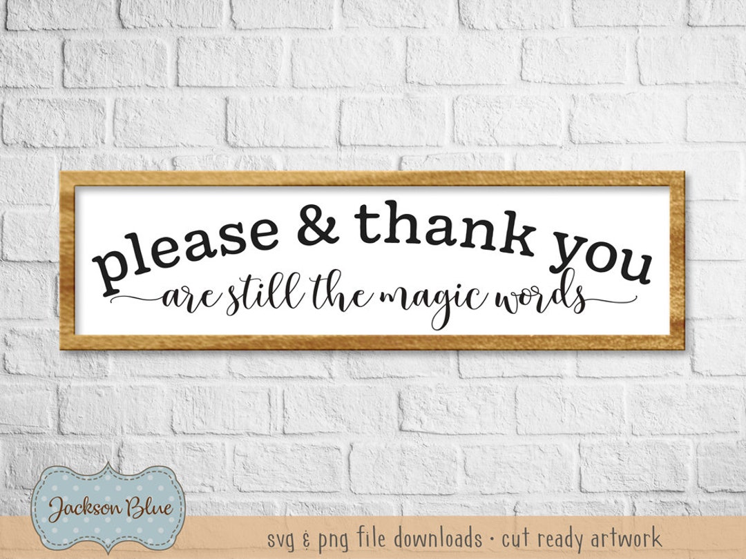 Please and Thank You Are Still the Magic Words SVG Download. Rustic ...