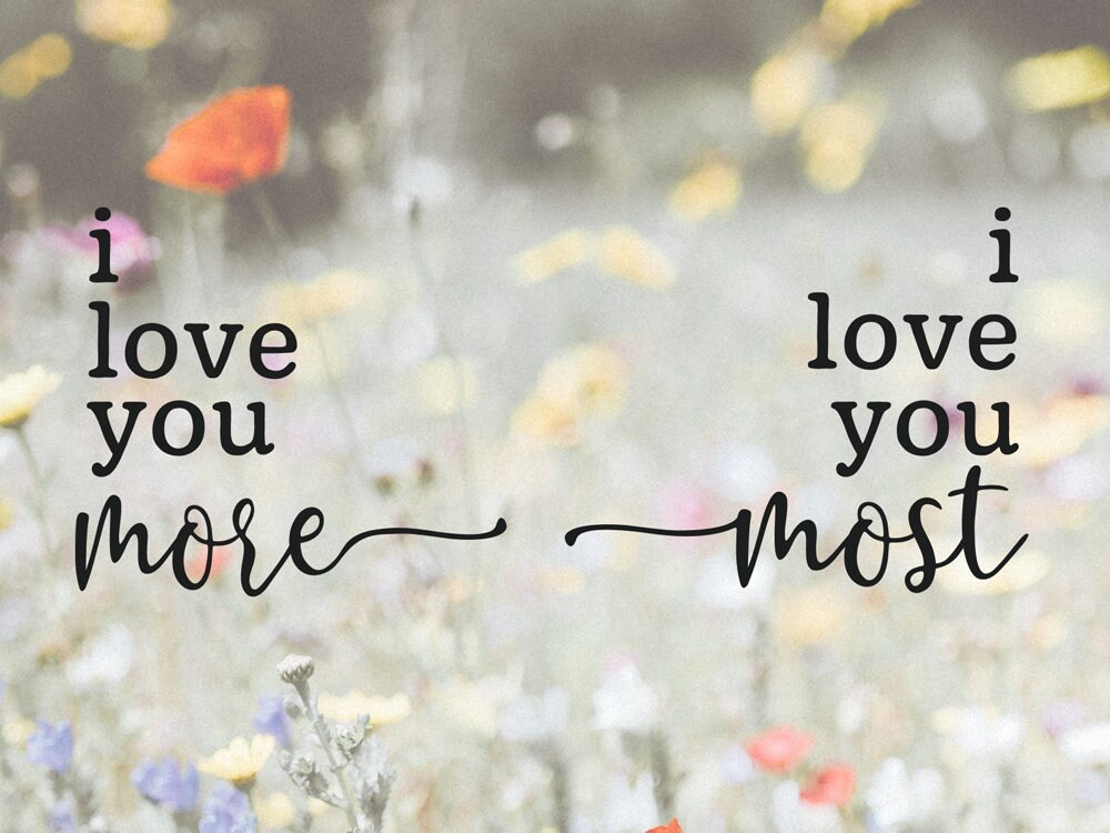 I Love You More, I Love You Most SVG Cut File. Valentines Day SVG ...