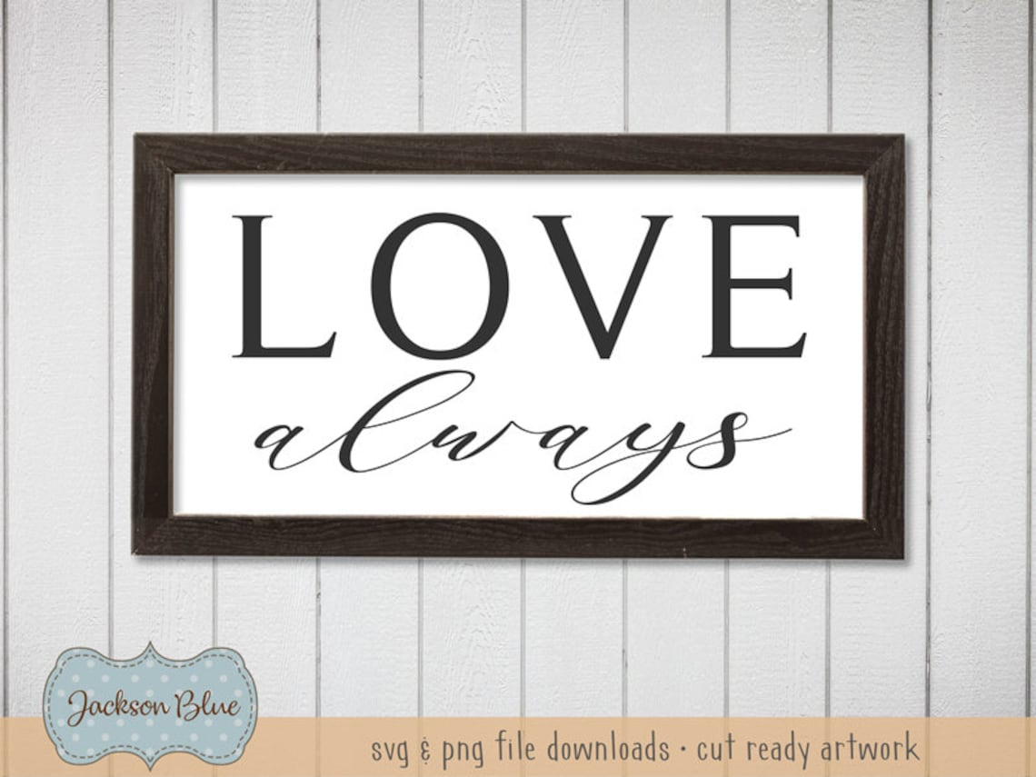 Love Always Svg Cut File. Farmhouse Decor Svg File. Love Quote | Etsy