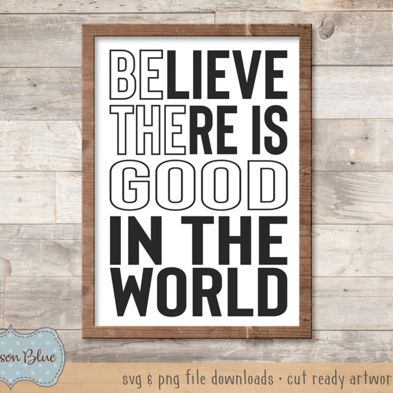 Believe There is Good in the World Sign - Etsy