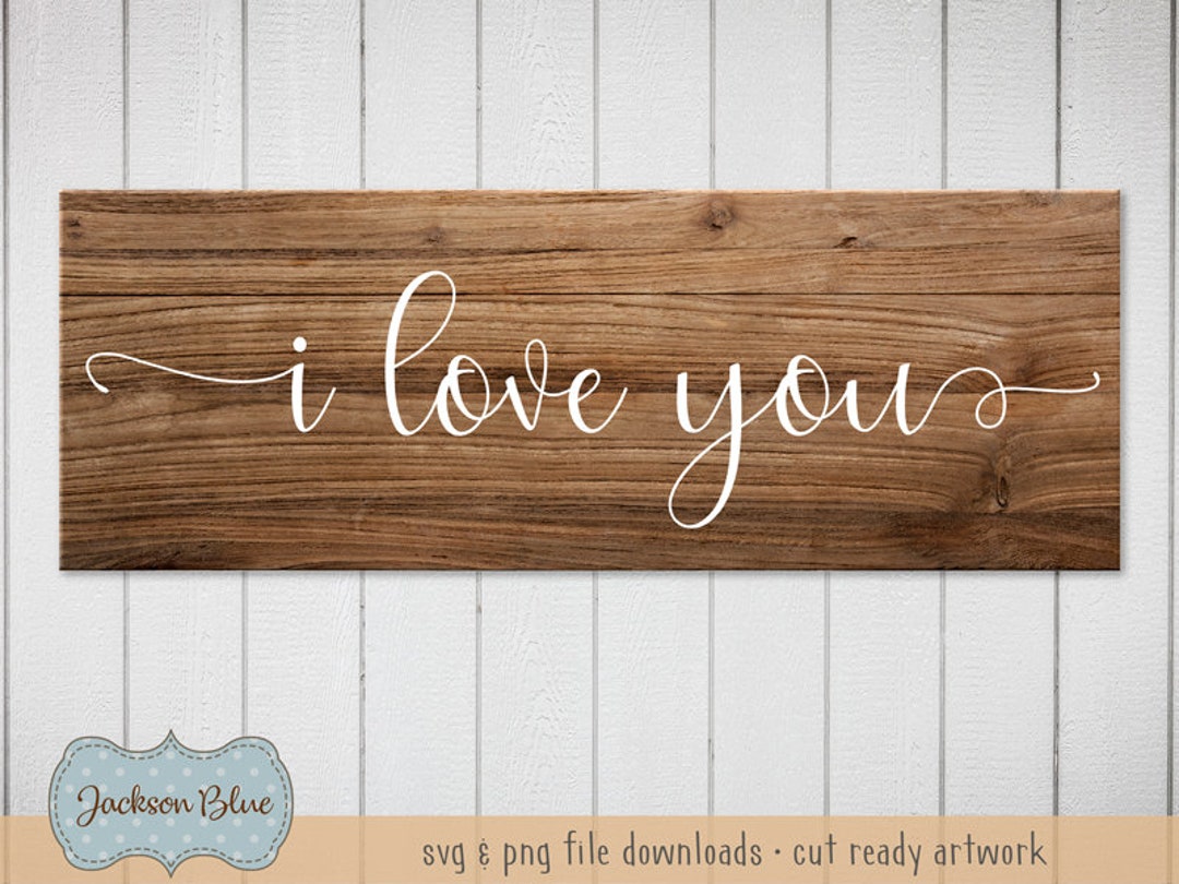 I Love You Script Svg Cut File. Farmhouse Decor Svg File. Love Quote ...
