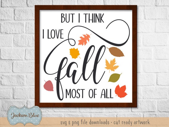 But I think I love fall most of all SVG download. Fall decor | Etsy