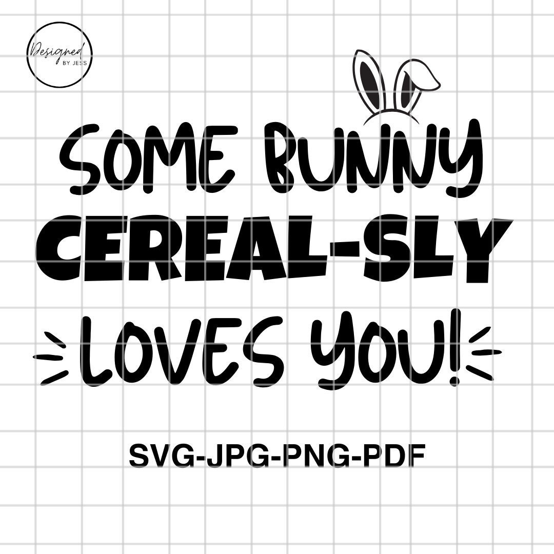 Some Bunny Cereal-sly Loves You SVG L Easter PNG L Cute Easter SVG L ...