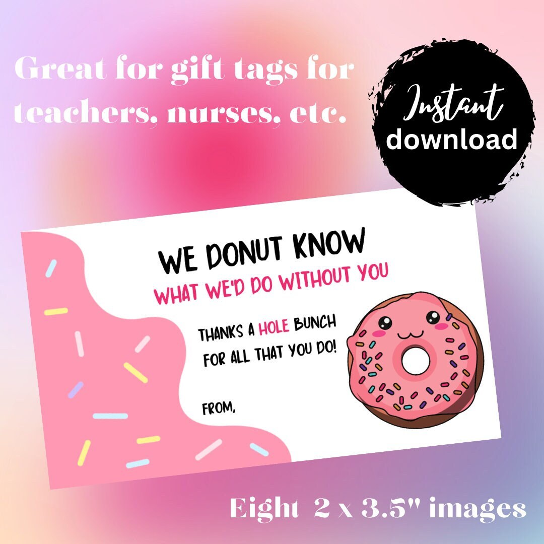 Donut Appreciation Tag Instant Download We Donut Know What Wed Do ...