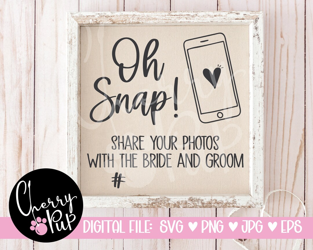 Oh Snap Share Your Wedding Photos SVG, Instant Digital Download, Printable Wedding Sign, Wedding ...