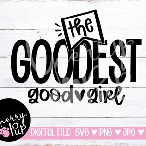 The Goodest Good Girl SVG for Dog Bandana Instant Digital - Etsy