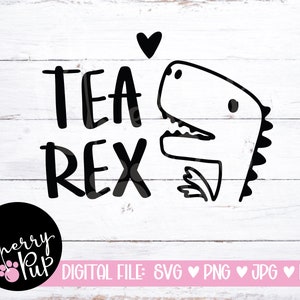 Tea Rex SVG Digital Download, Cricut Design Space File, SVG Cutting ...