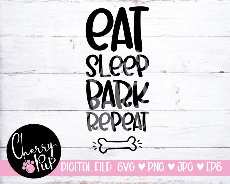 Eat Sleep Bark Repeat SVG Instant Digital Download SVG for - Etsy
