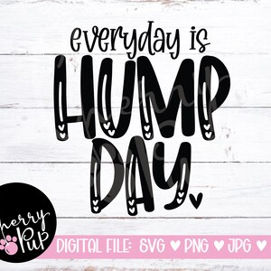 Everyday is Hump Day SVG for Dog Bandana, Funny SVG for Dog Shirt ...
