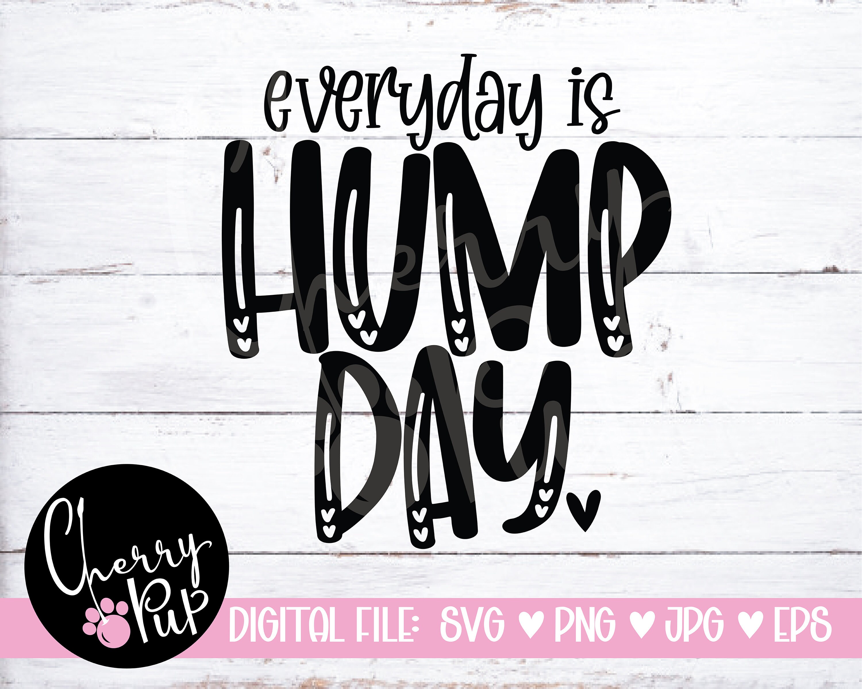 Everyday is Hump Day SVG for Dog Bandana Funny SVG for Dog - Etsy