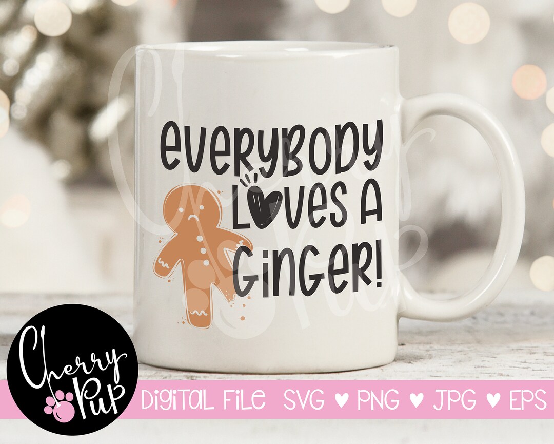 Everybody Loves A Ginger SVG Digital Download, Cricut Design File ...
