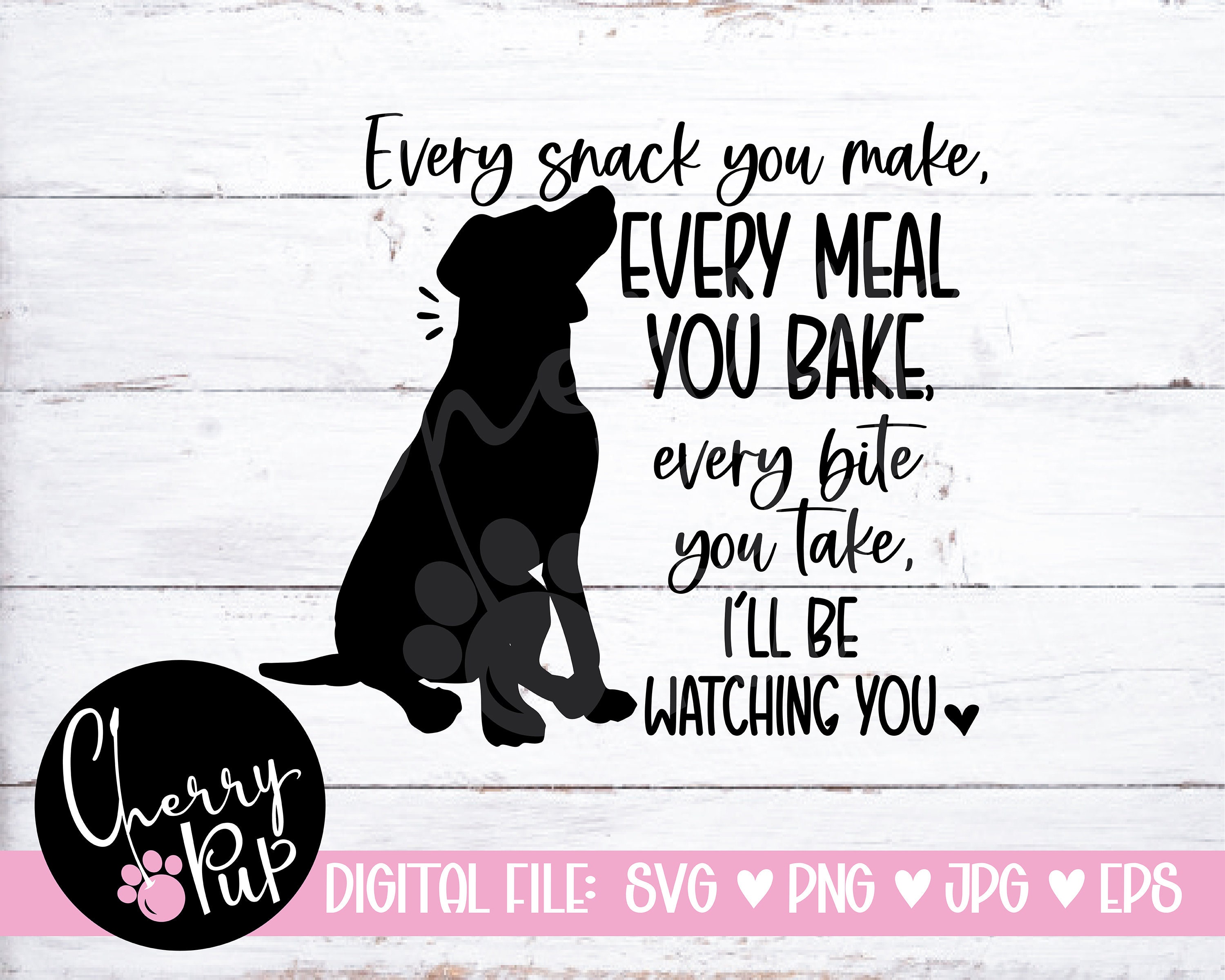 Every Snack You Make SVG SVG for Dog Lover Sign Begging Dog - Etsy