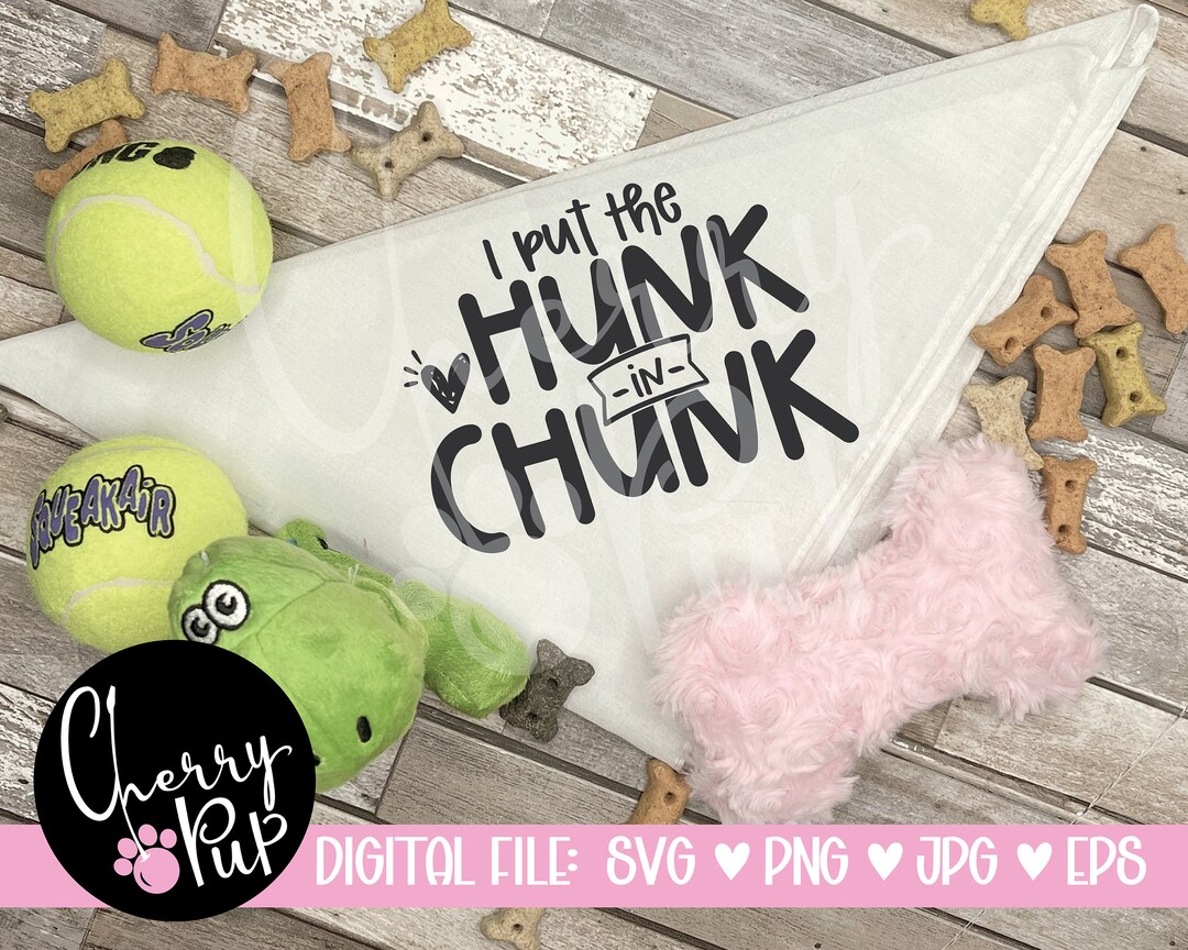 I Put the Hunk in Chunk SVG for Dog Bandana, Instant Digital Download ...