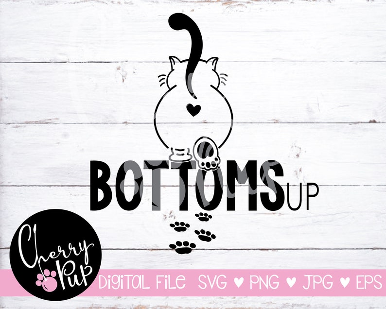 Bottoms Up Svg Files for Cricut Png Files Cat Lover Gift - Etsy
