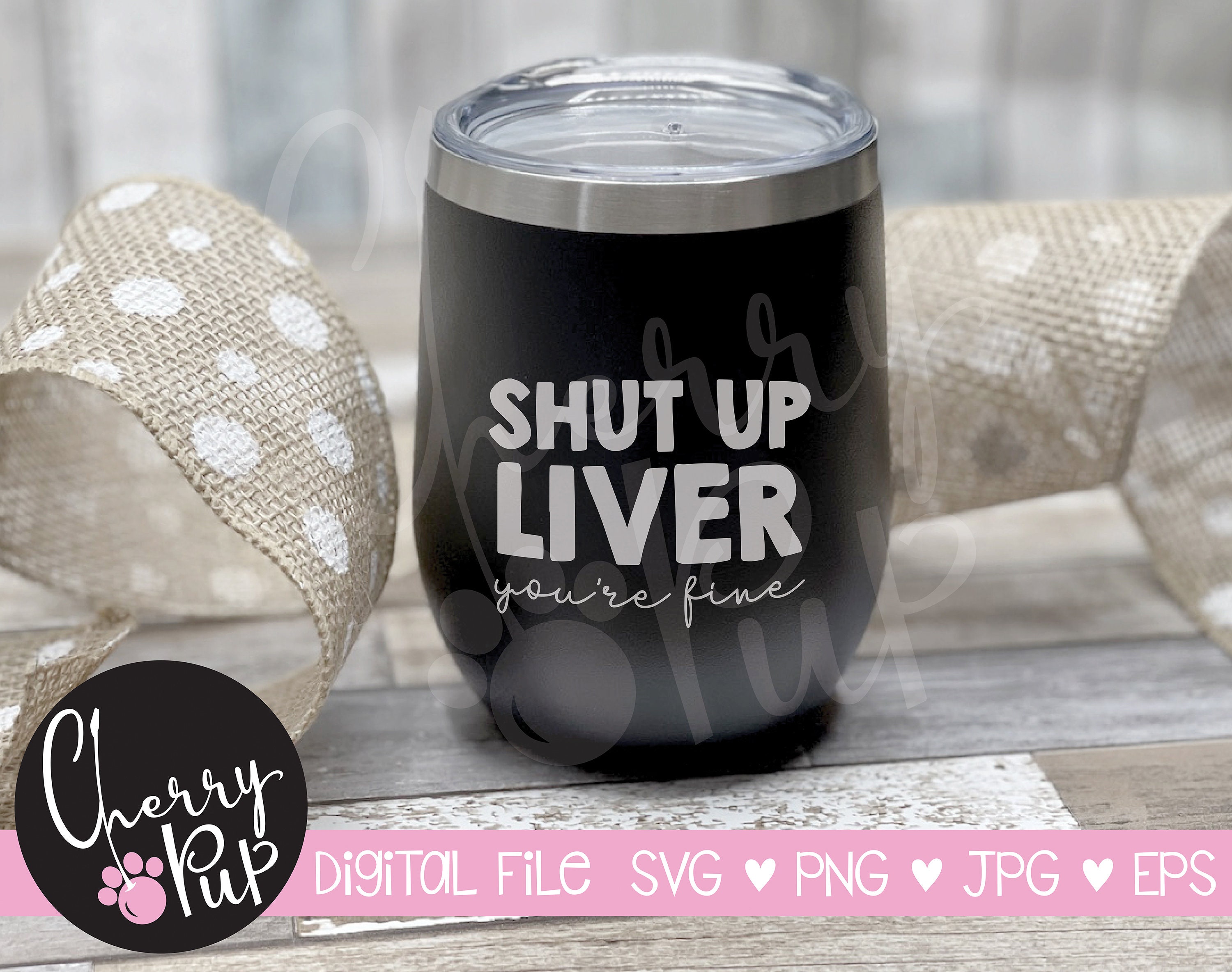 Svg Files for Cricut Png Files Shut up Liver Svg Wine - Etsy