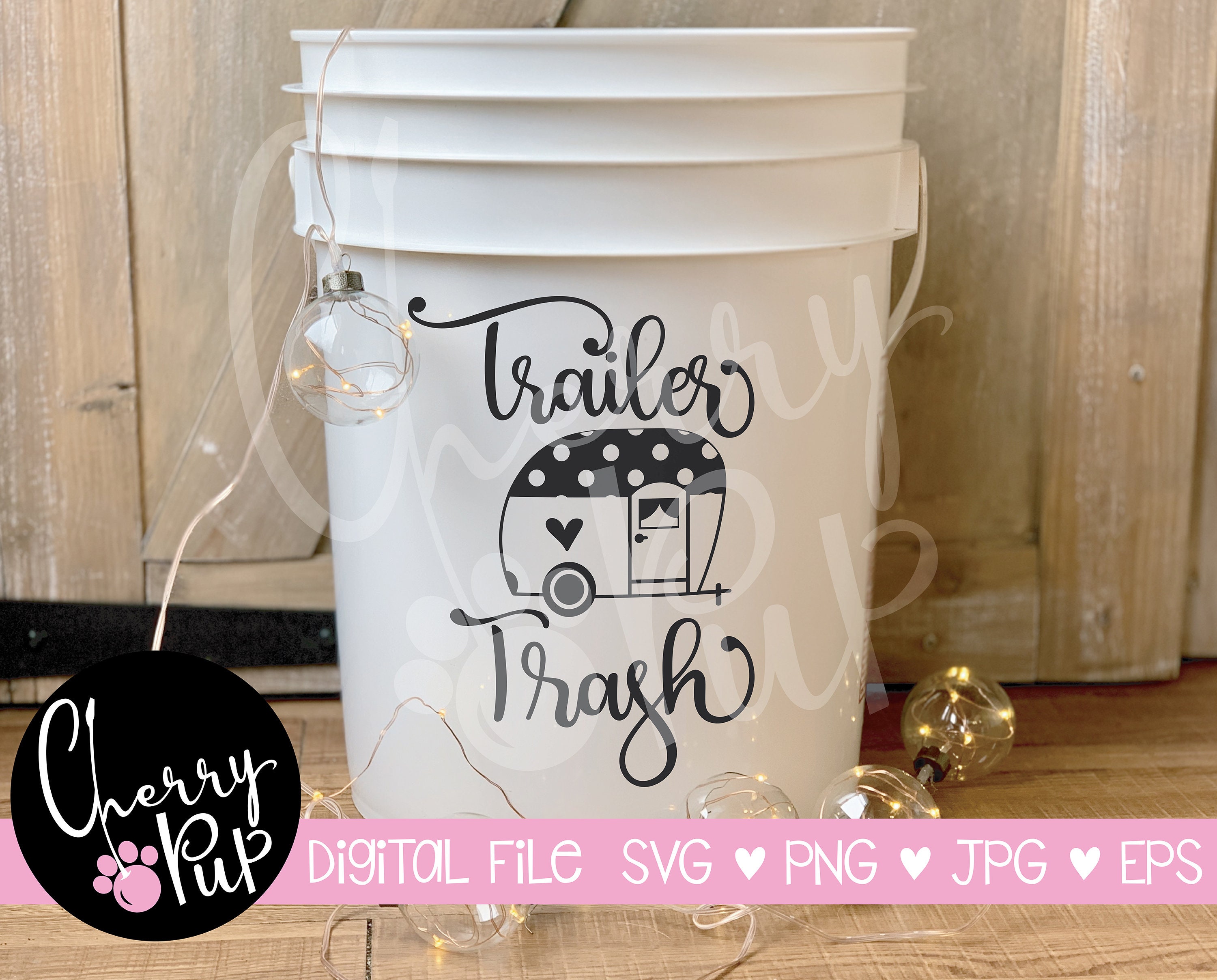 Trailer Trash Svg, Svg for Camping Bucket, Camping Trash Can, Instant ...