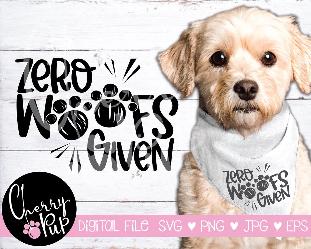 Zero Woofs Given Dog Bandana Digital Download Svg for - Etsy