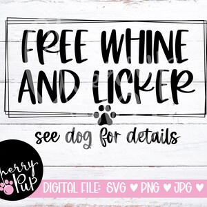 Free Whine and Licker SVG, Instant Digital Download, Dog Lover SVG, Svg ...