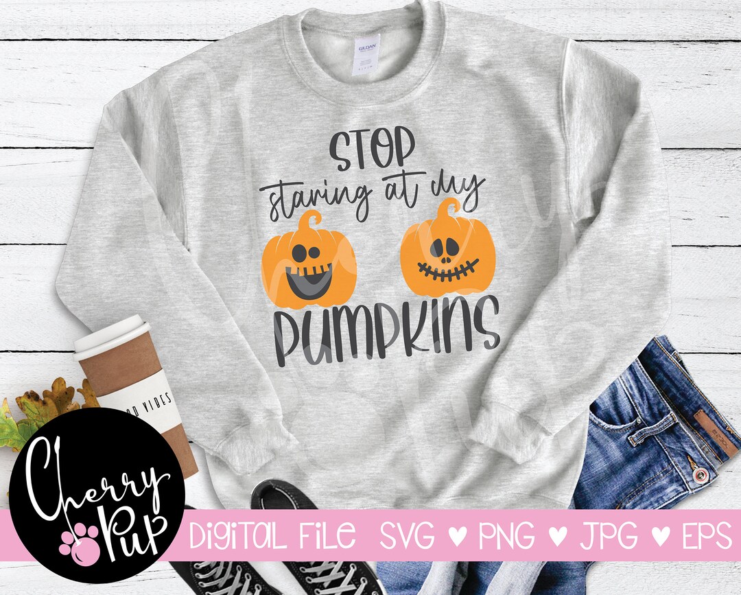 Stop Staring at My Pumpkins SVG, Svg Files for Cricut, Halloween Party ...