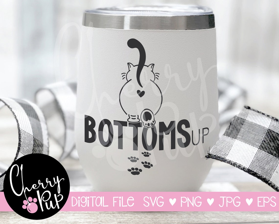 Bottoms Up Svg Files for Cricut Png Files Cat Lover Gift - Etsy
