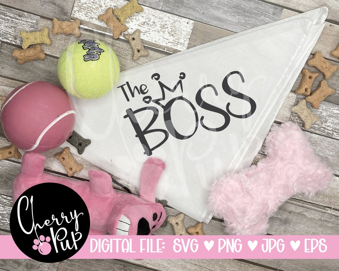 The Boss Svg for Dog Bandana, Cricut Design File, SVG for Dog Shirt ...