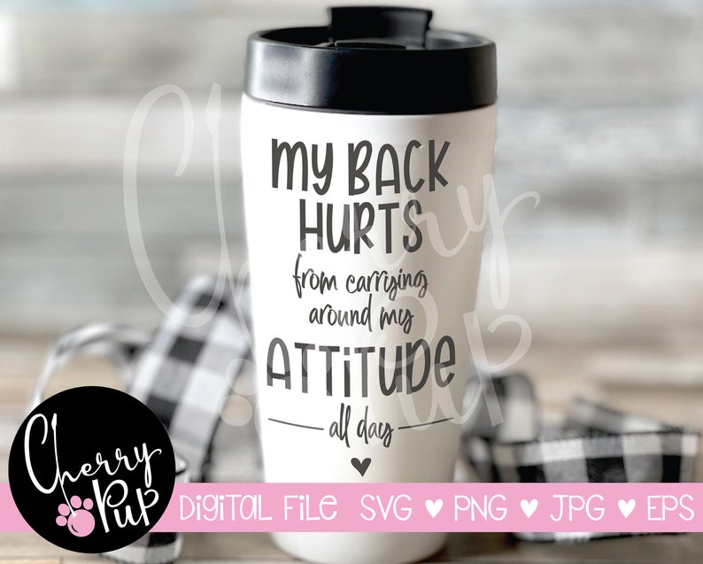 My Back Hurts From Carrying My Attitude SVG Cricut Design - Etsy Finland