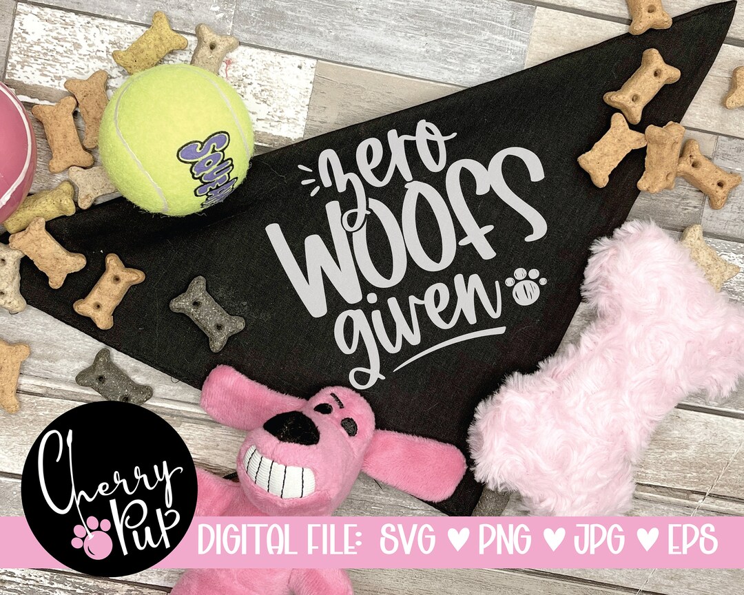 Zero Woofs Given Dog Bandana Digital Download, Svg for Bandana, Cricut ...