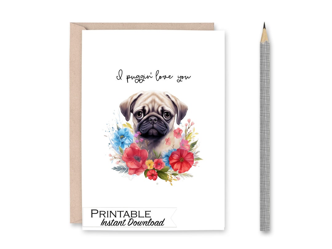 Pug Valentines Card Printable, Dog Valentines, I Puggin' Love You, Dog ...