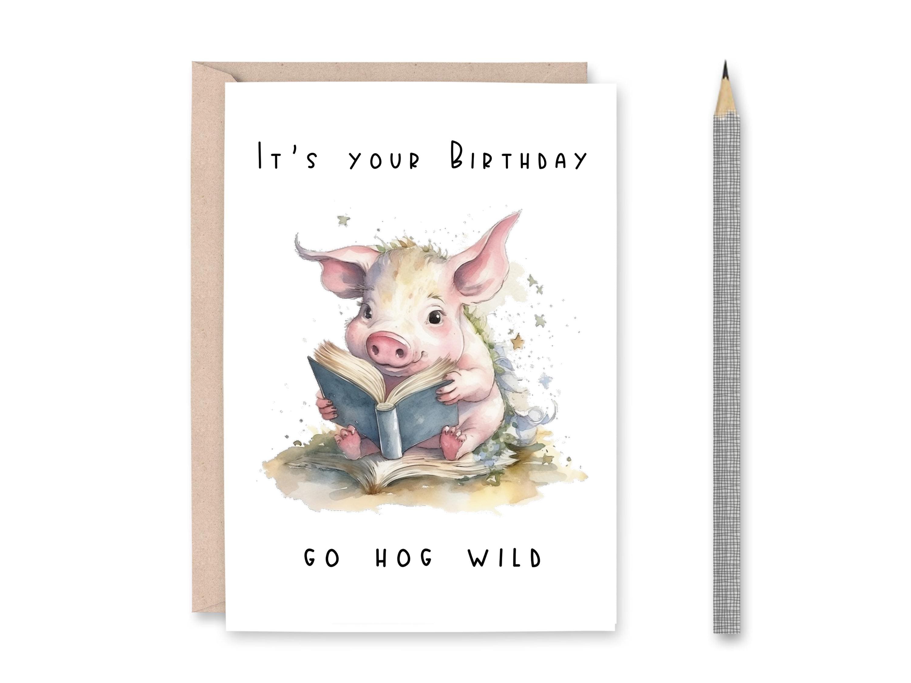 Hog Wild Birthday Card, Cute Pig Funny Birthday Card, It's Your ...