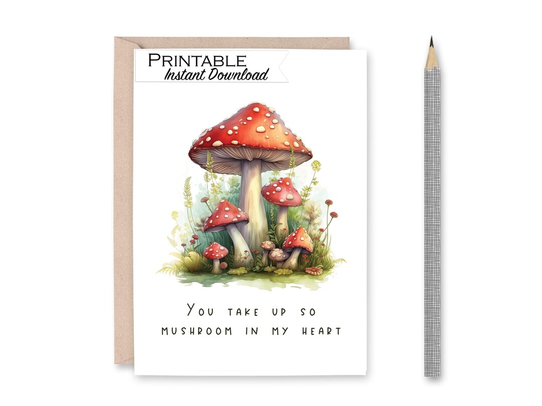 Mushroom Valentines Day Printable Card, You Take up so Mushroom in My ...
