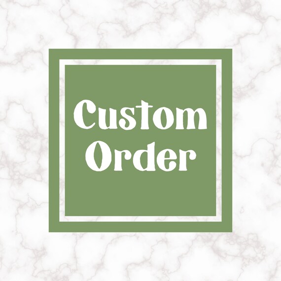 Custom Order - Etsy