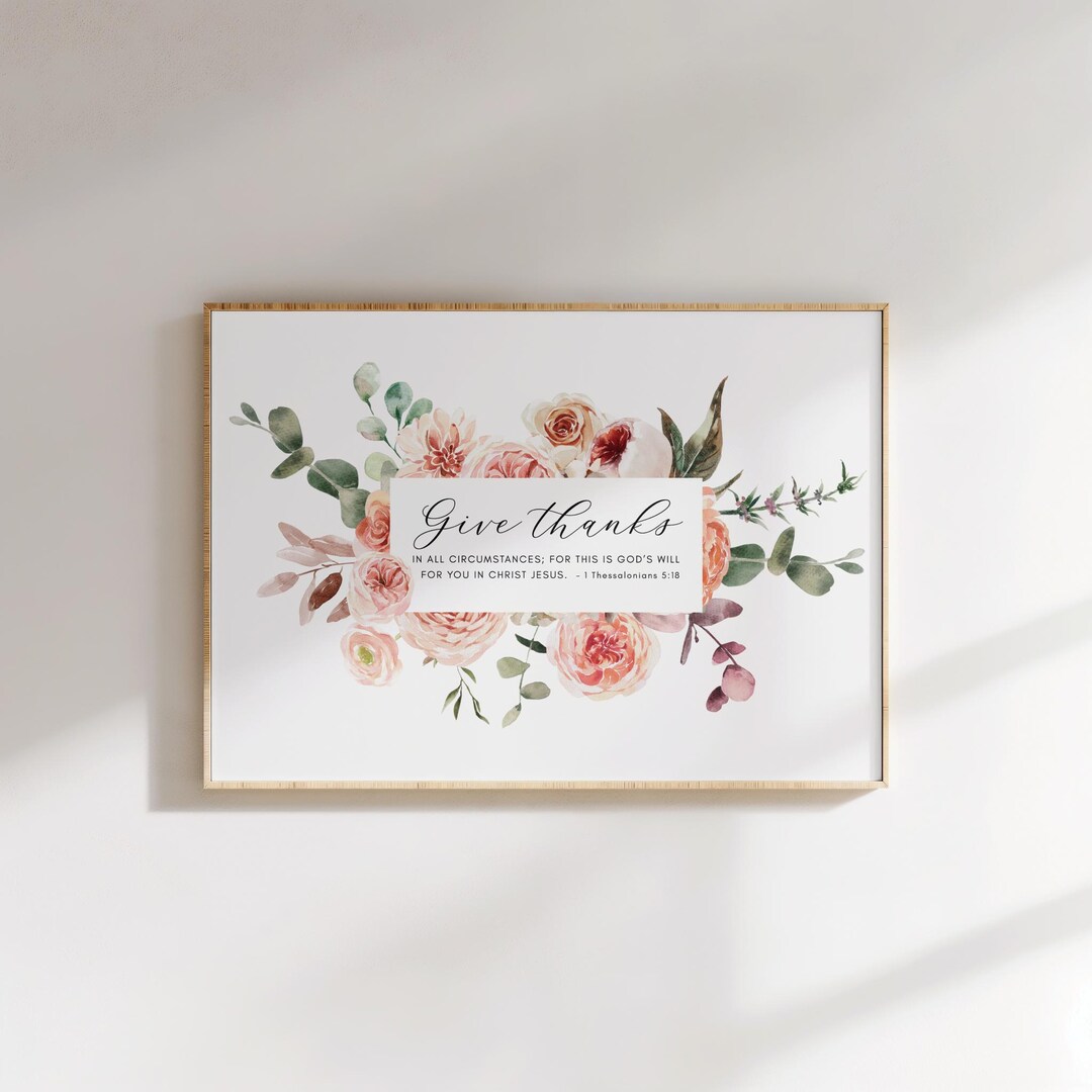 1 Thessalonians 5:18 Floral Bible Verse Wall Art, Scripture Print ...