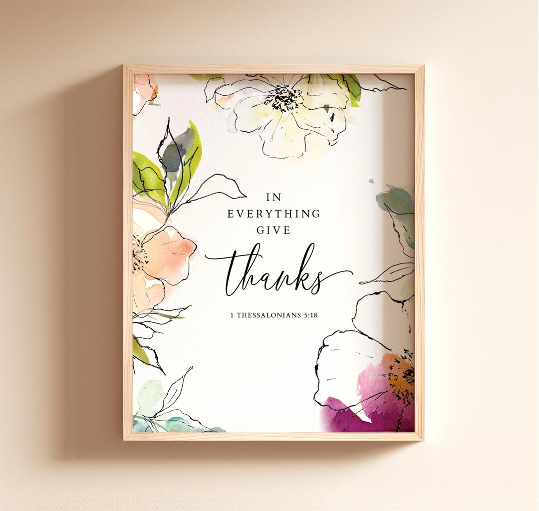 1 Thessalonians 5:18 Give Thanks Bible Verse Printable Wall Art, Floral ...