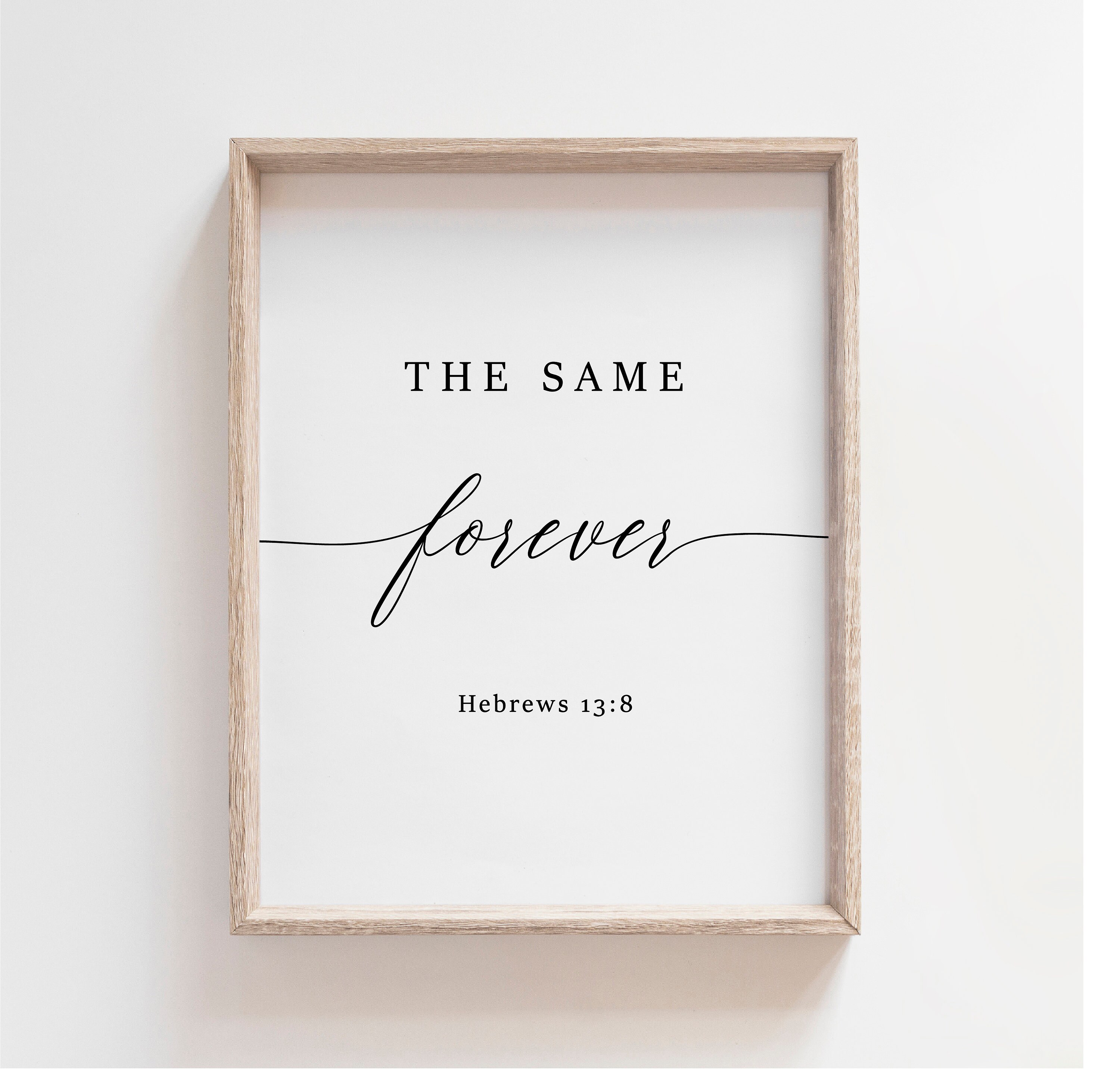 Hebrews 13:8 Jesus Is The Same Bible Verse Wall Art Printable | Etsy