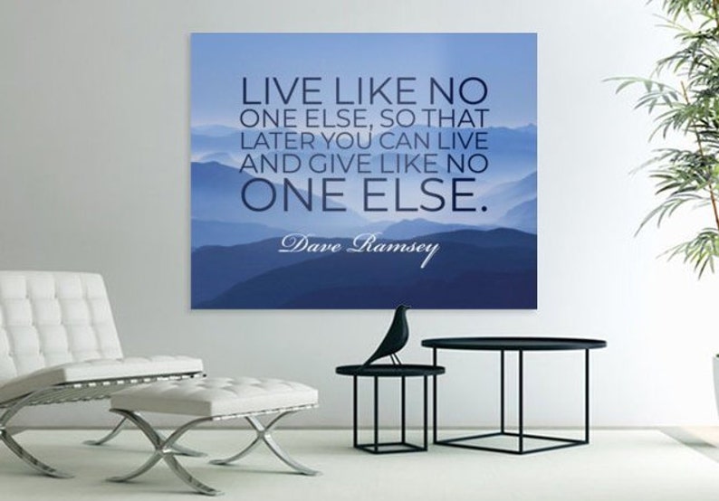 Live Like No One Else, so That Later You Can Live and Give Like No One Else, Dave Ramsey Quote ...