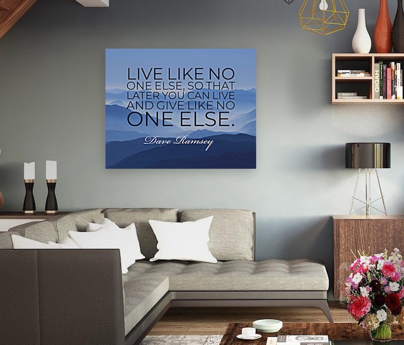 Live Like No One Else, so That Later You Can Live and Give Like No One Else, Dave Ramsey Quote ...