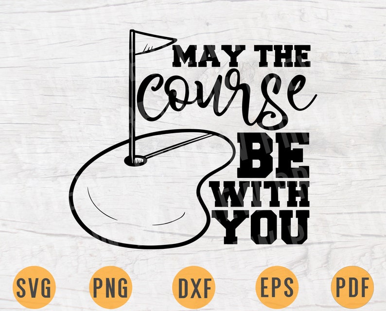 May The Course Be With You Funny Golf Svg Cricut Cut Files | Etsy May The Course Be With You Funny Golf Svg Cricut Cut Files | Etsy